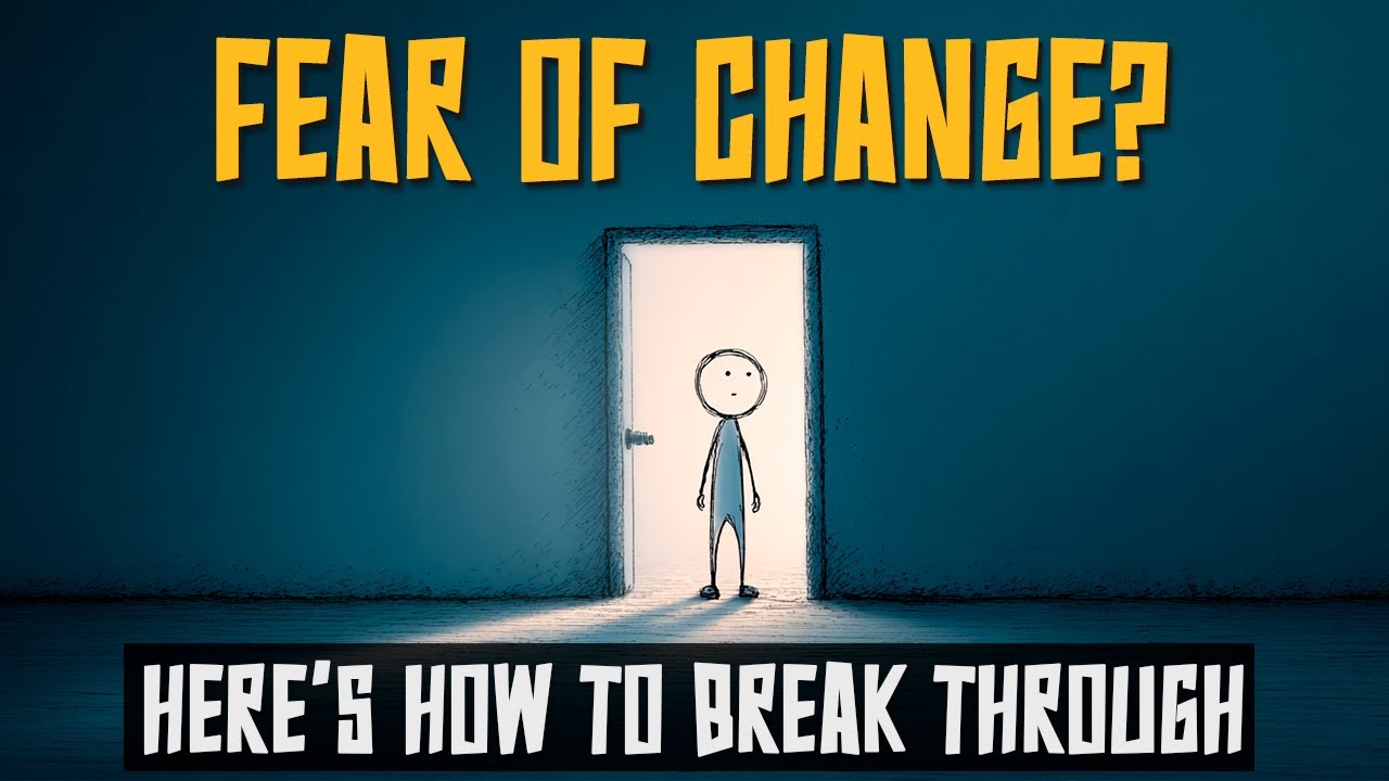 Why We Fear Change (And How To Overcome It) - YouTube