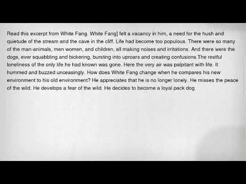 Read this excerpt from White Fang. White Fang] felt a vacancy in him, a ...