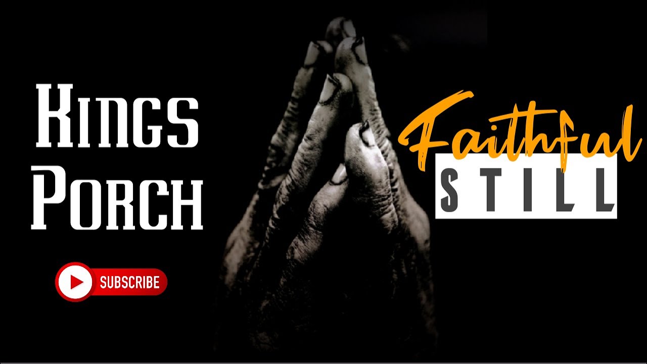 Kings Porch | Faithful Still | Lyric Video | New Christian Song - YouTube