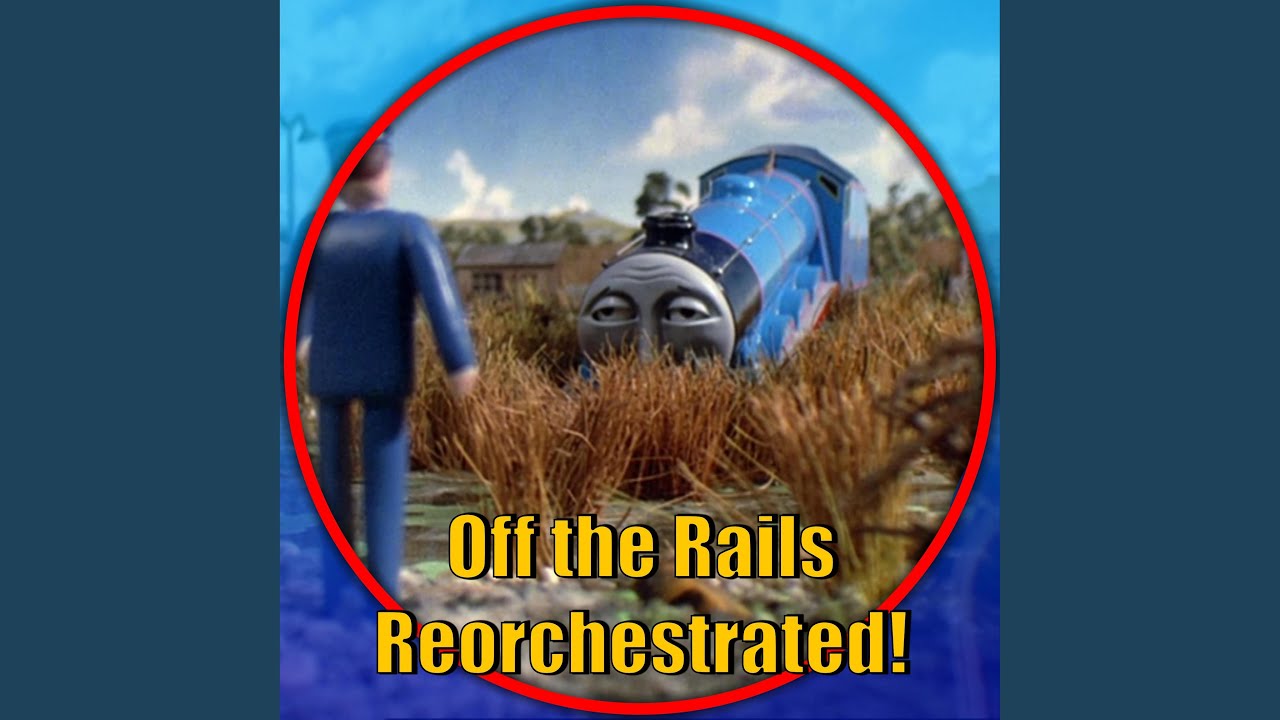 Off the Rails (Thomas and Friends Reorchestrated) - YouTube