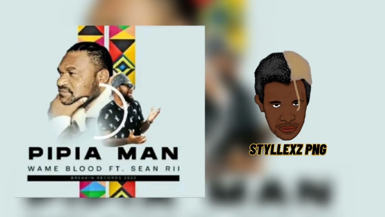 Pipia man-wame blood ft seanrii (png latest music) - YouTube