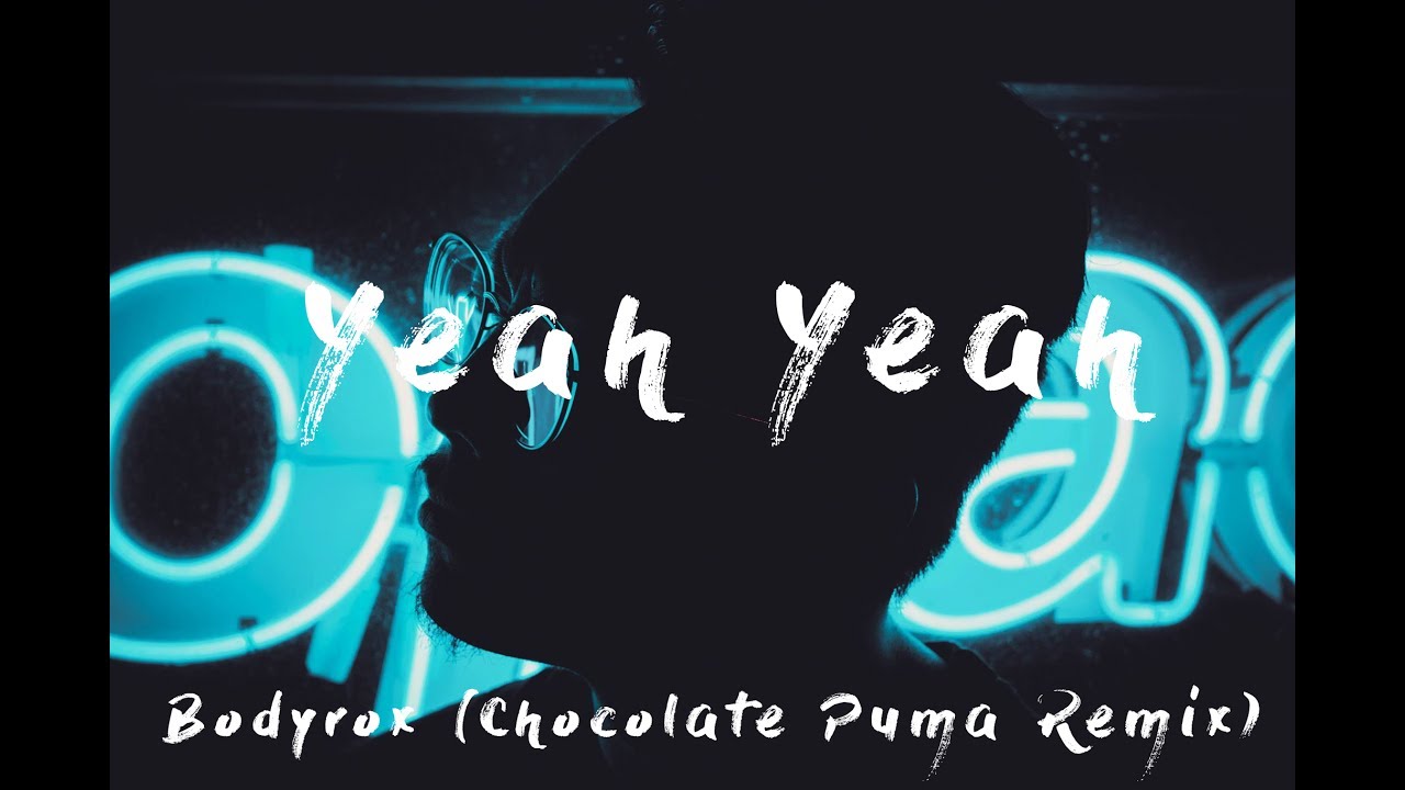 Yeah Yeah - Bodyrox (Chocolate Puma Remix) - YouTube