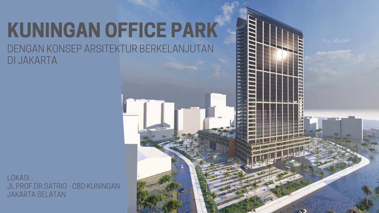 KUNINGAN OFFICE PARK DENGAN KONSEP ARSITEKTUR BERKELANJUTAN DI JAKARTA ...