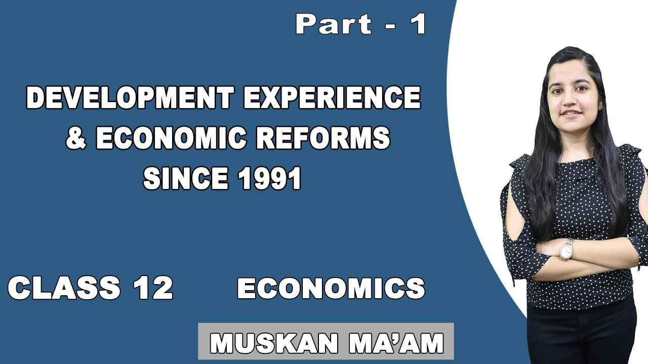 Development Experience 1947-90 & Economic Reforms since 1991 | Class 12 ...
