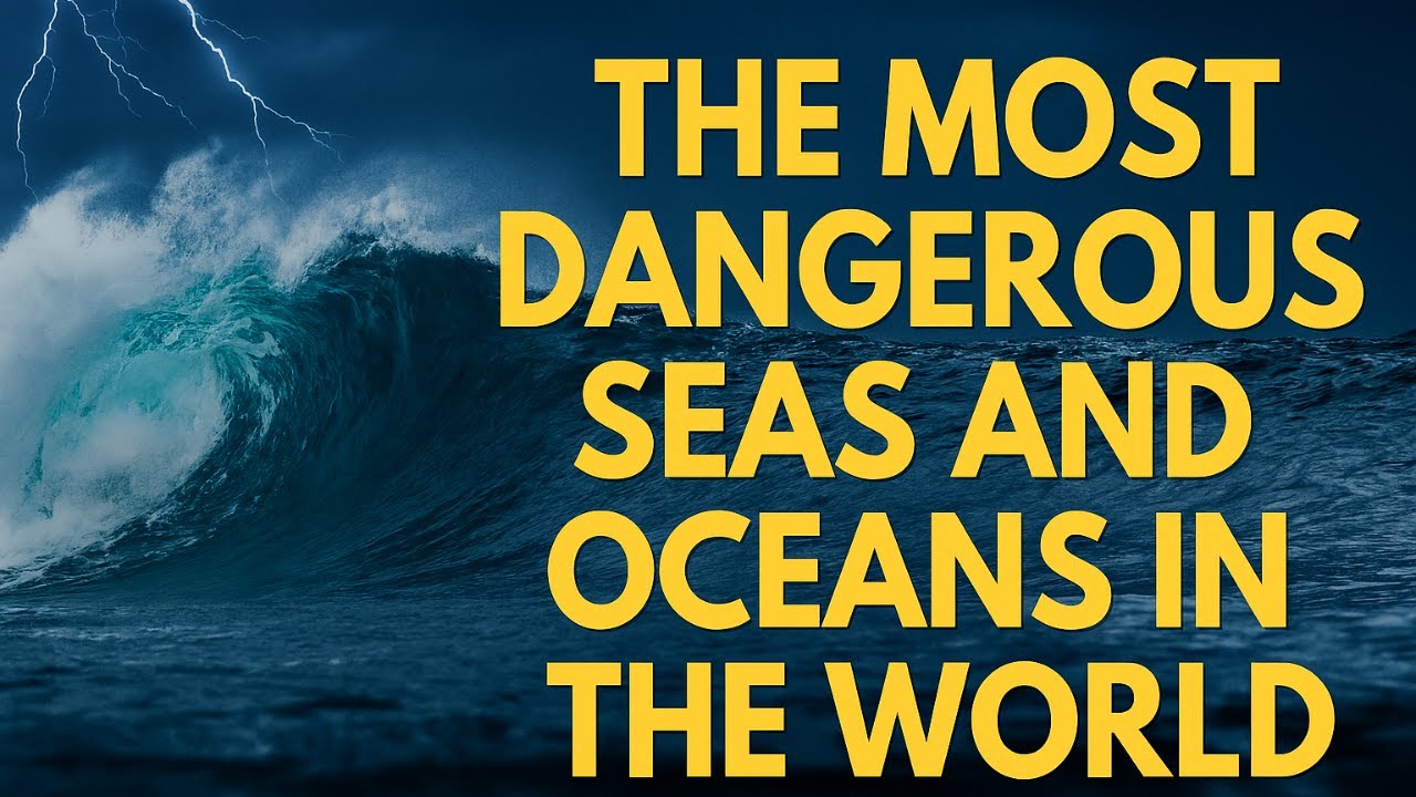 16 Most Dangerous Seas and Oceans In the World! - YouTube