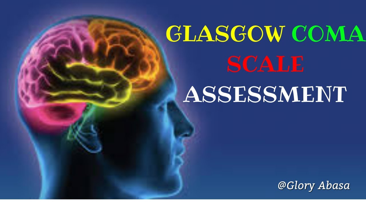 GLASGOW COMA SCALE EASY ASSESSMENT - YouTube