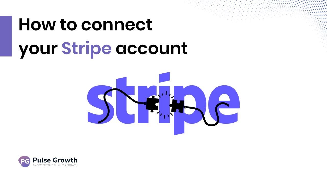 How to Seamlessly Connect Your Stripe Account to Pulse Growth: A Step ...