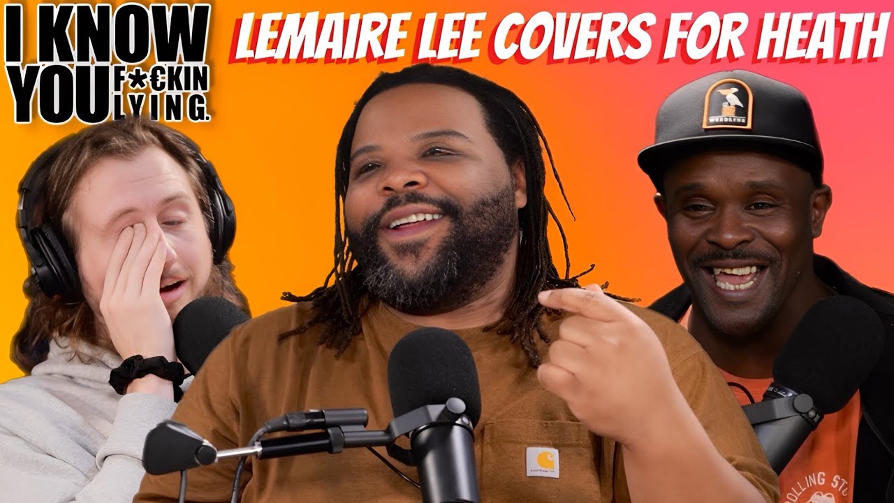LeMaire Lee Covers for Heath // Ep: 35 // I Know You Lying Podcast w ...