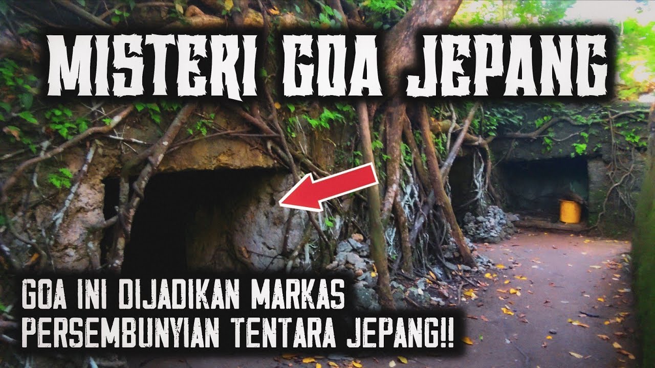 MISTERI GOA JEPANG,,GOA INI PERNAH DIJADIKAN PERSEMBUNYIAN TENTARA ...