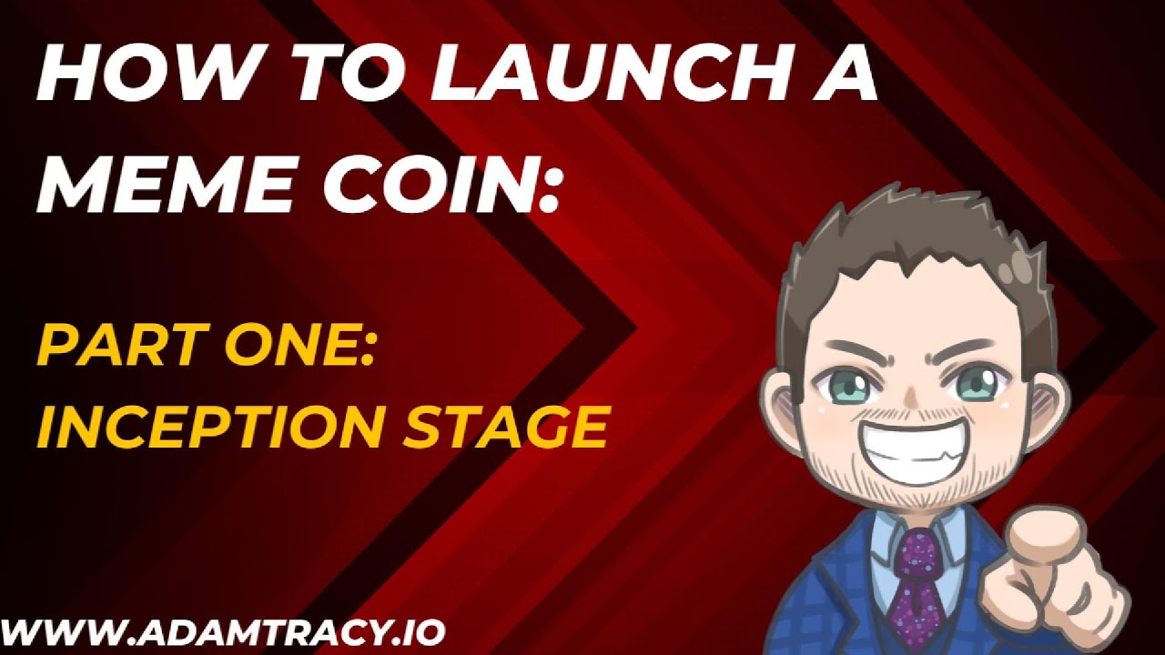 How to Launch a Meme Coin | Step 1: The Inception Stage | Adam Tracy ...