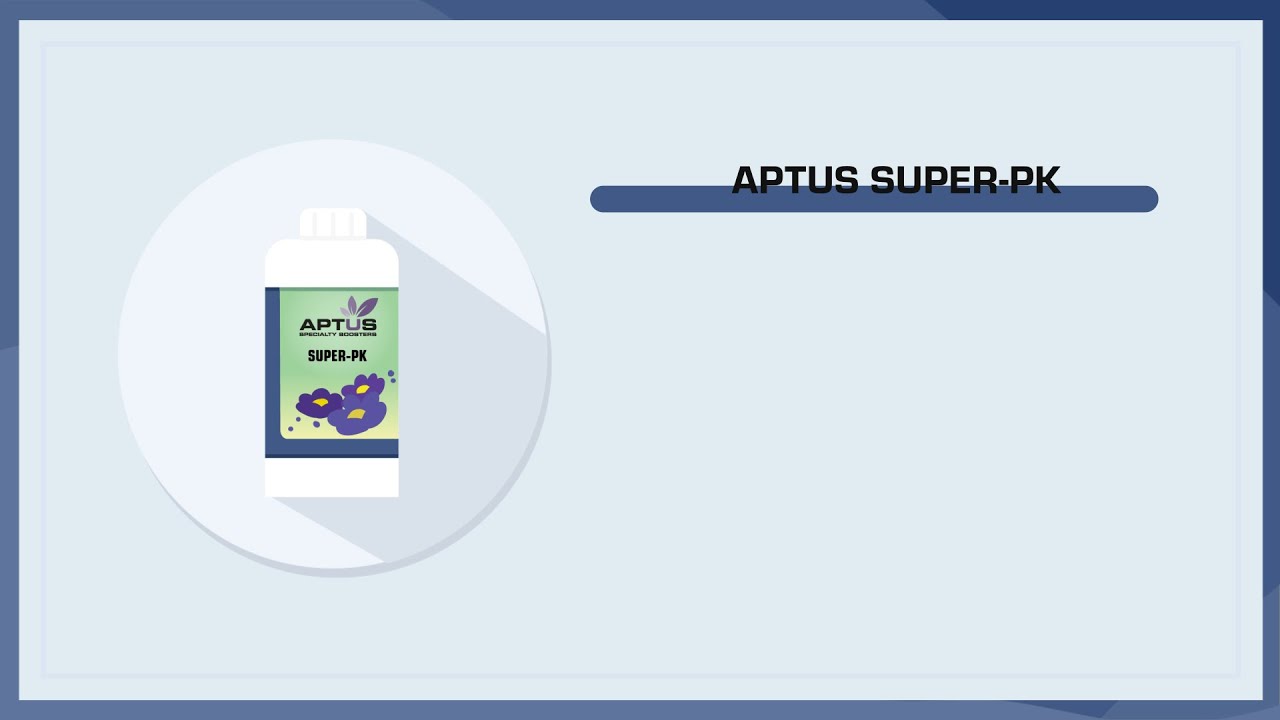 Super-PK | Aptus Plant Tech | Powerful PK Bloom Stimulator - YouTube