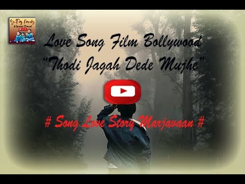 Song Thodi Jagah Dede Mujhe | Song Film Marjavaan - YouTube