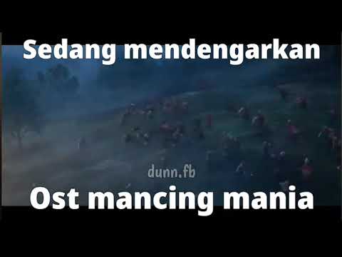 sedang mendengarkan ost mancing mania