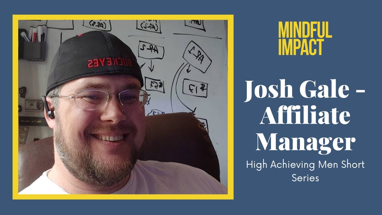 Josh Gale - Affiliate Manager (High Achieving Men Series) - YouTube