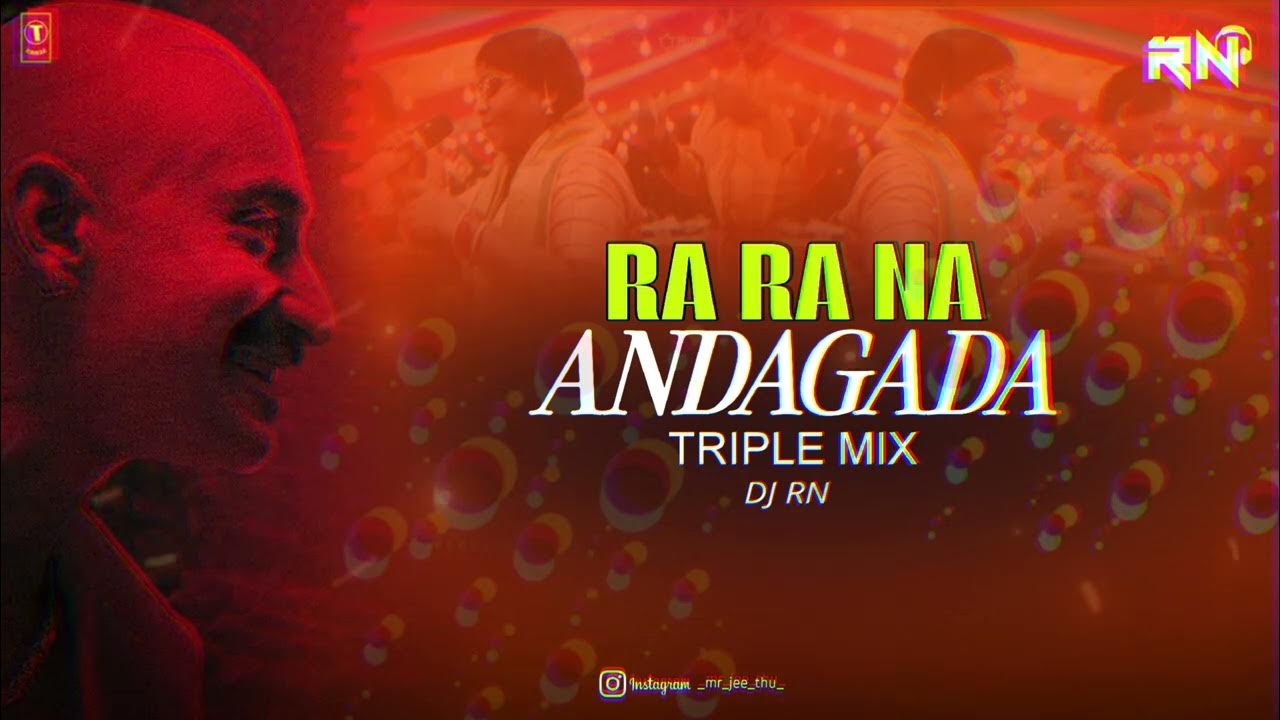 Ra ra na andagada .triple mix .dj rn - YouTube