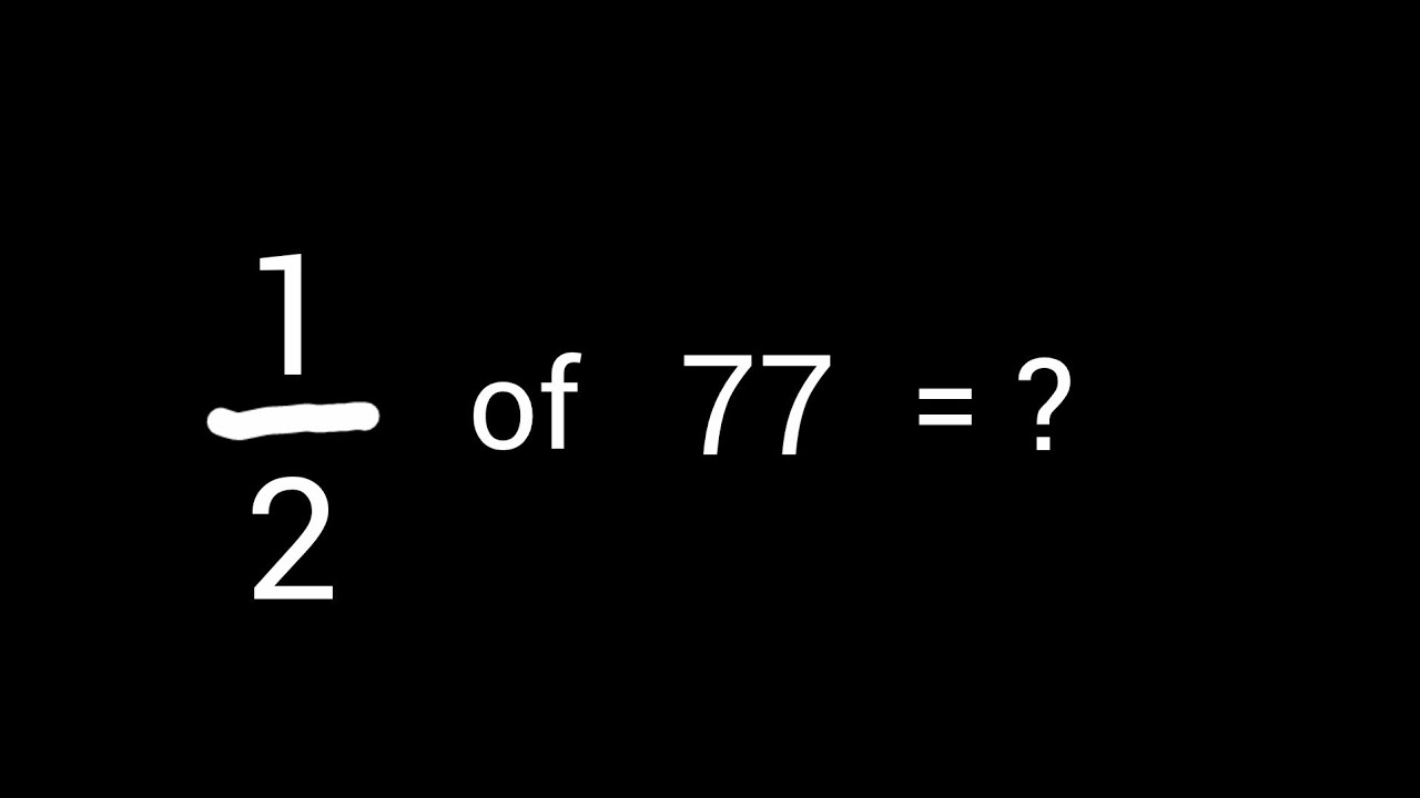 1/2 of 77||How to find 1/2 of the number 77 - YouTube