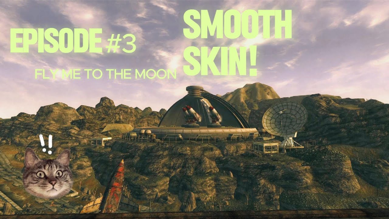 Fallout New Vegas Fly Me To The Moon Smooth Skin! Episode 3 - YouTube