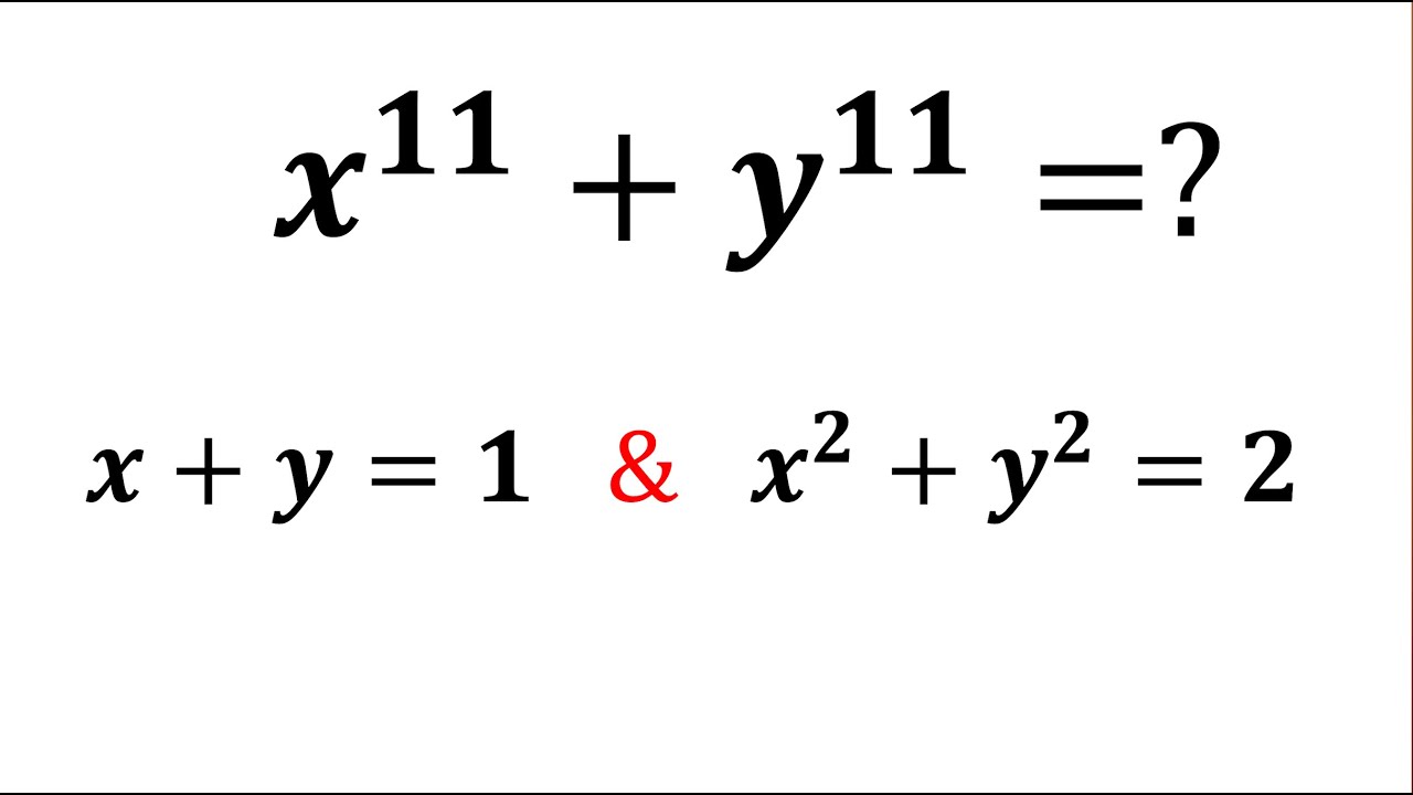 Math Olympiad No 12 X y 1 X 2 y 2 2 Find X 11 y 11 YouTube