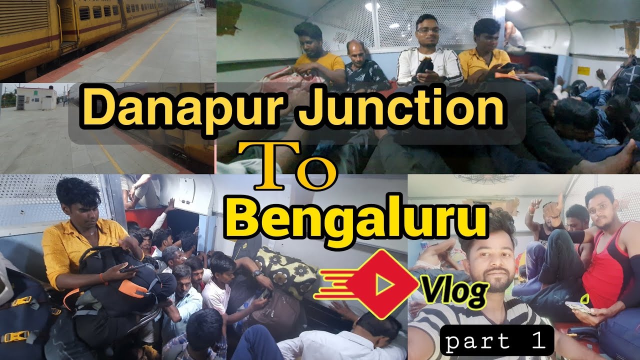 Danapur Junction to Bengaluru City vlog General bogie.First time try! 😀 ...