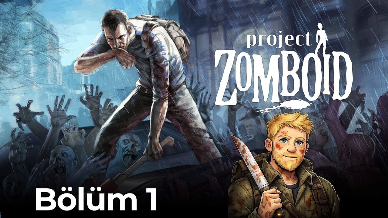 Project Zomboid - Part 1 - İlk karakter - TÜRKÇE CO-OP - YouTube