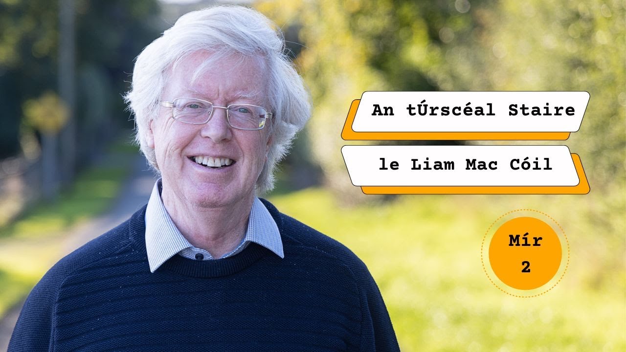 An tÚrscéal Staire le Liam Mac Cóil, Mír 2 - YouTube