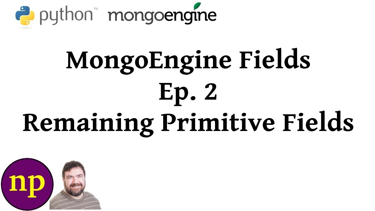 MongoEngine Fields Ep 2: The Remaining Primitive Fields - YouTube
