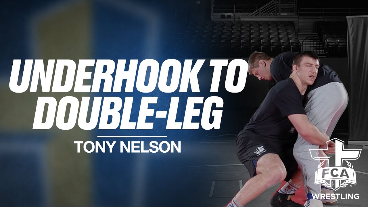 UNDERHOOK TO DOUBLE-LEG - TONY NELSON | FCA Wrestling TECHNIQUE - YouTube