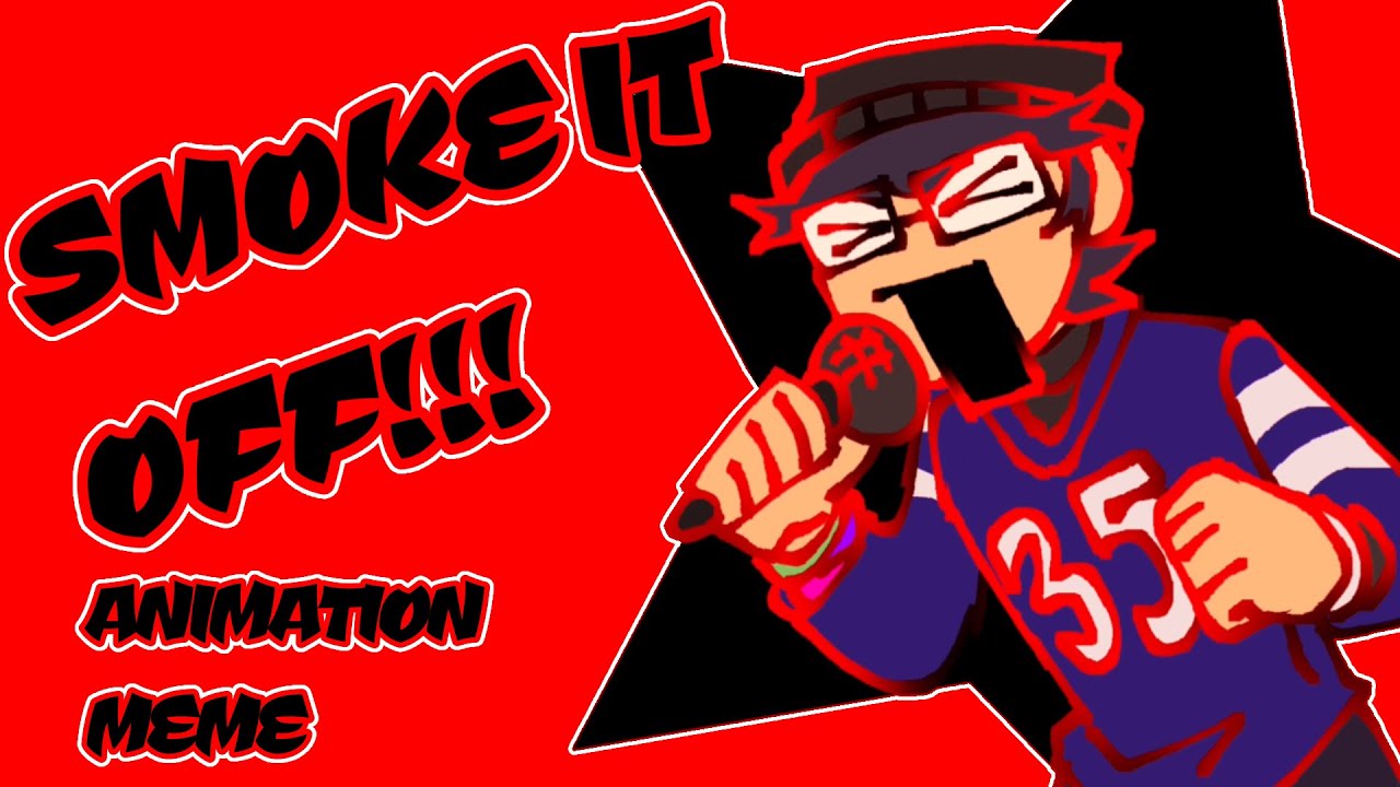 SMOKE IT OFF!! || Animation Meme || AM - YouTube