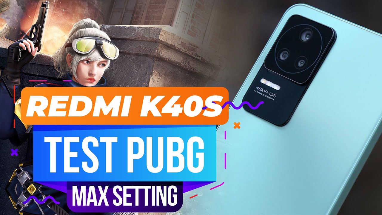 TEST GAME TRÊN REDMI K40S - PUBG MAX SETTING CÓ “GIÒN” KHÔNG ? - YouTube