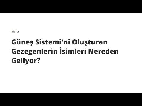 Güneş Sistemi'ni Oluşturan Gezegenlerin İsimleri Nereden Geliyor?