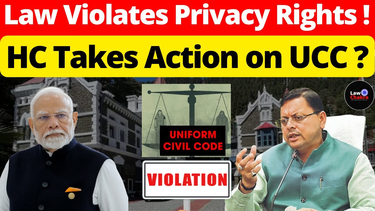 Law Violates Privacy Rights! HC Takes Action on UCC? #lawchakra #ucc # ...
