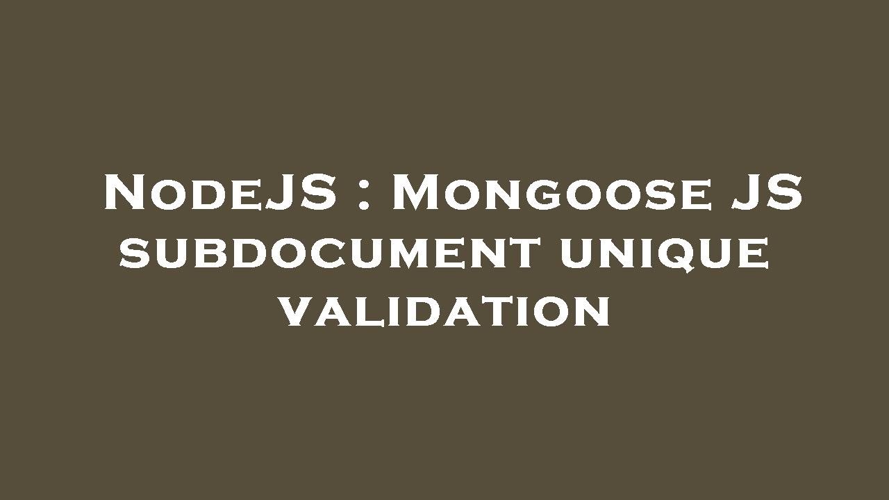 NodeJS : Mongoose JS subdocument unique validation - YouTube
