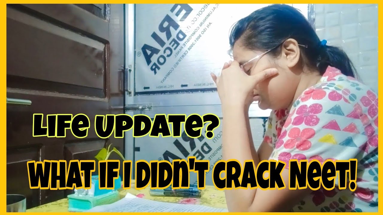 What If I Am Not Able To Crack NEET Life Update Low Score In Mock Test what-if-i-am-not-able-to-crack-neet-life-update-low-score-in-mock-test