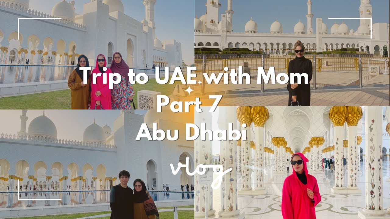 Part 7: Trip to UAE with Mom! Our Abu Dhabi Tour!!! # ...