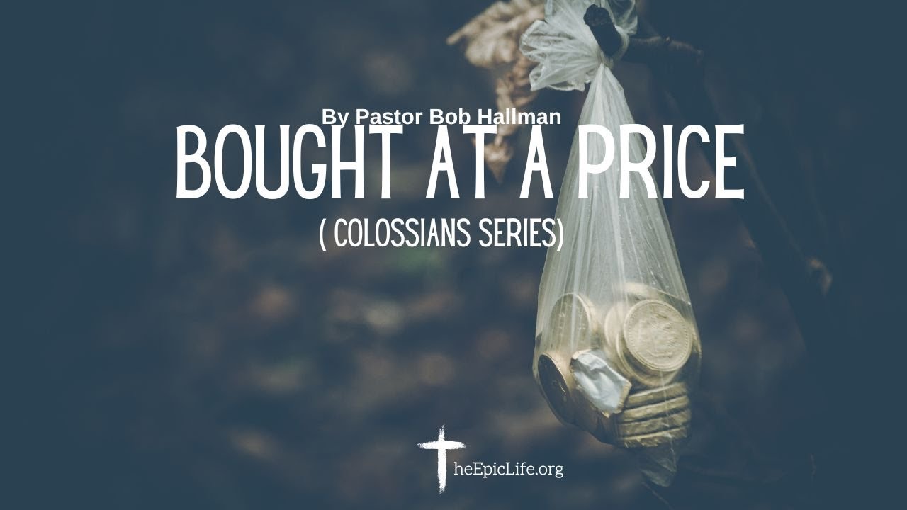Bought At a Price | Intro to Colossians | Bob Hallman - YouTube
