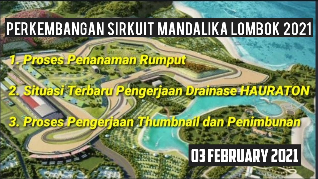 PERKEMBANGAN SIRKUIT MOTOGP MANDALIKA LOMBOK INDONESIA 2021 Full HD ...