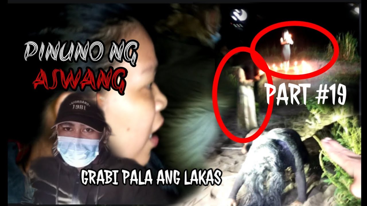PART #19 PINUNO NG MGA ASWANG ANG SANIB PWERSA WITH #alphaghost01 ...