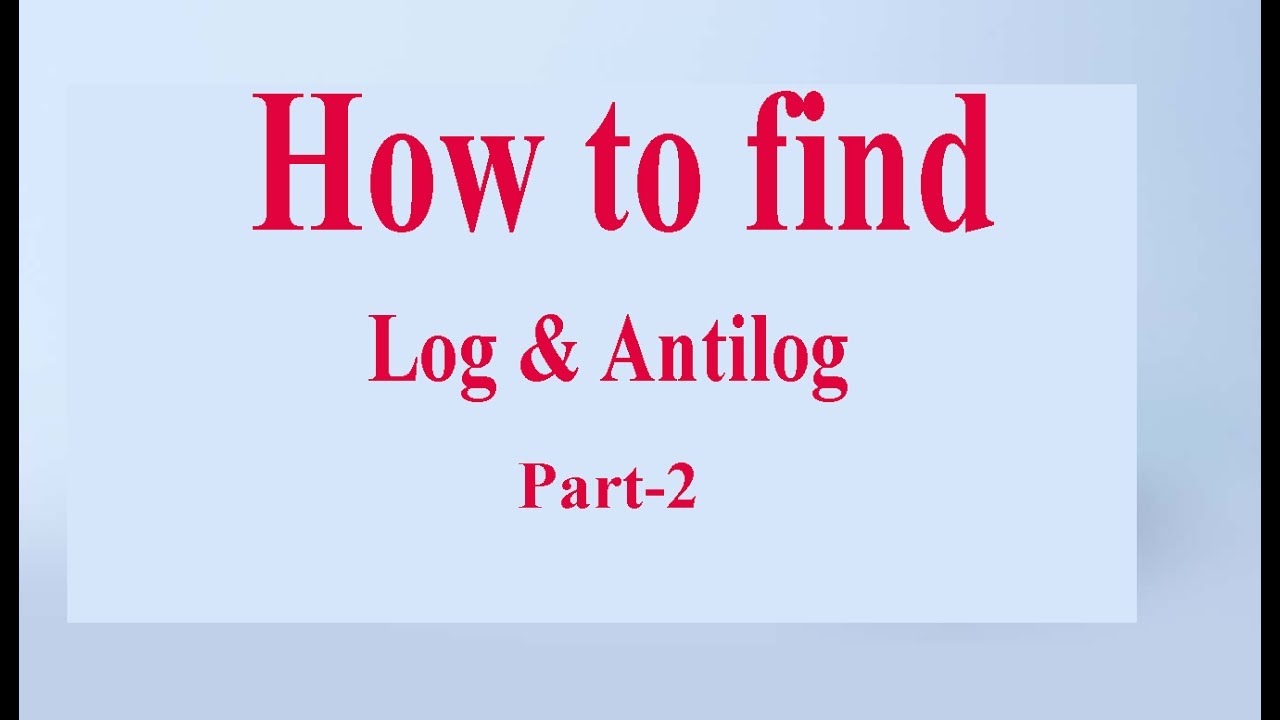 How To Find Log Antilog Part 2 YouTube How To Find Log Antilog Part 2 YouTube