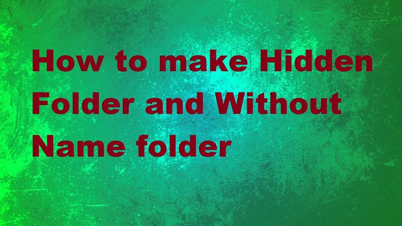 How To Make Hidden Folder And Without Name Folder In Windows 7 8 10 how-to-make-hidden-folder-and-without-name-folder-in-windows-7-8-10