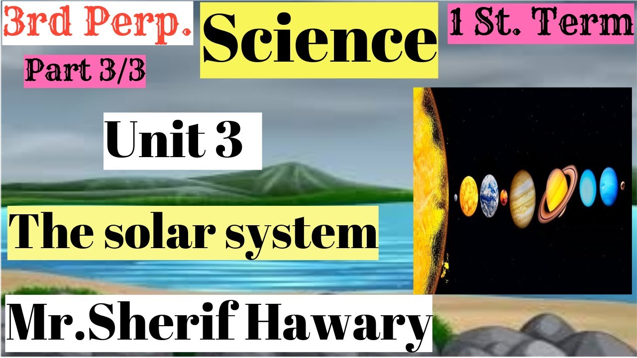 Science |Prep.3| Solar system| Unit 3 | Part 3/3|1st Term - YouTube