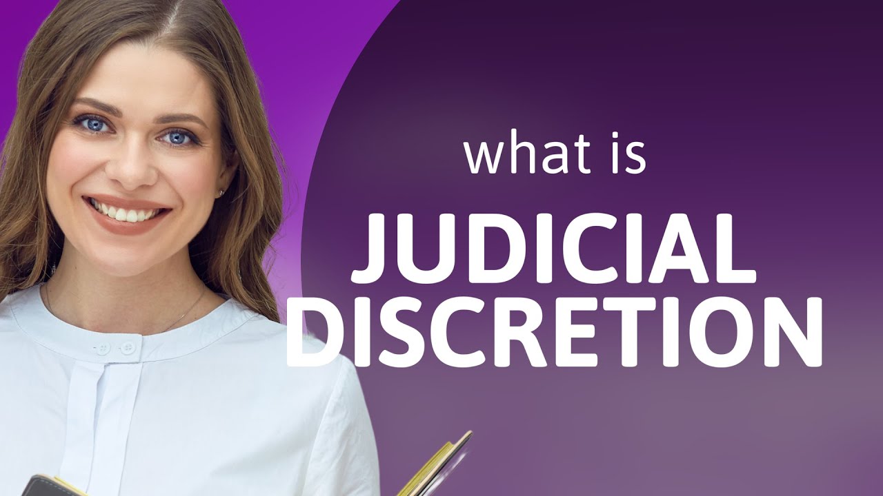 Understanding Judicial Discretion: A Key Legal Concept - YouTube