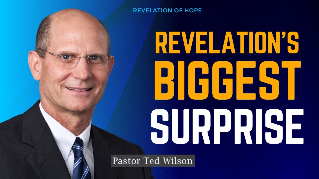 "Revelation's Biggest Surprise" Pastor Ted Wilson - YouTube