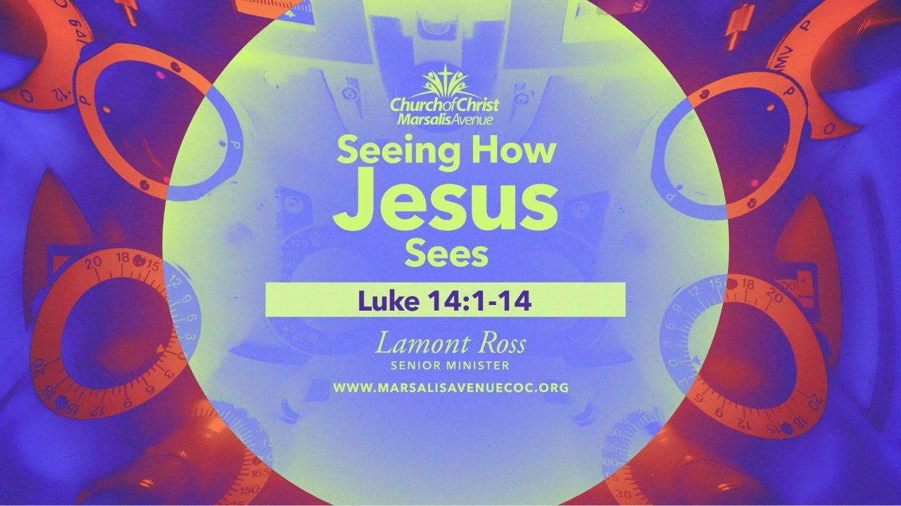 Seeing How Jesus Sees - Luke 14:1-14 - YouTube