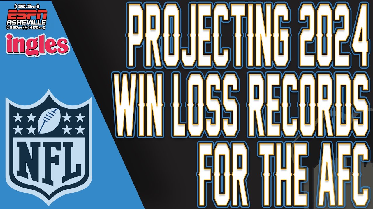NFL Schedule Reactions: Projecting AFC Win - Loss Records 05.17.24 ...