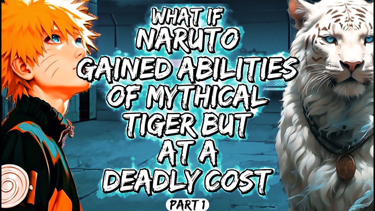 What If Naruto Gained Abilities of Mythical Tiger But at a Deadly Cost ...