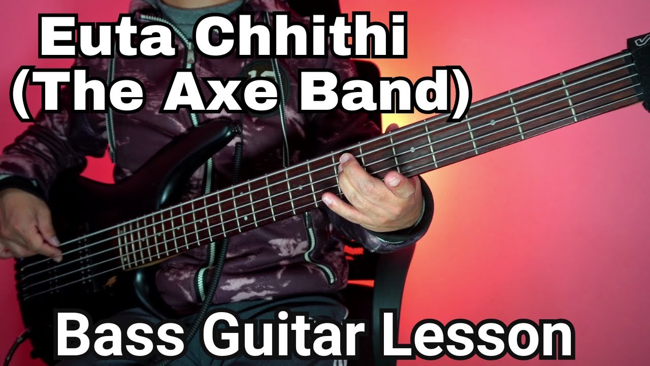 The Axe - Euta Chithi Ko Sahara Le Bass Guitar Lesson | Nepali Bass ...