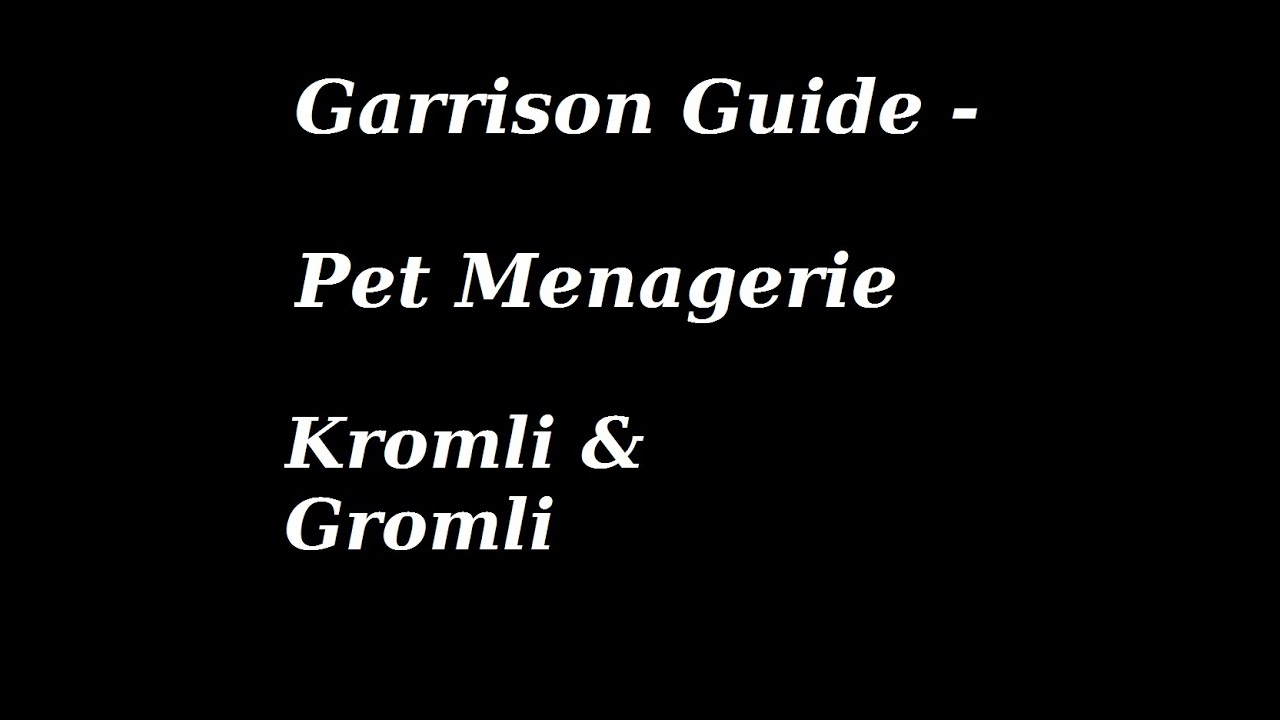 Garrison Guide - Pet Menagerie - Kromli & Gromli - YouTube