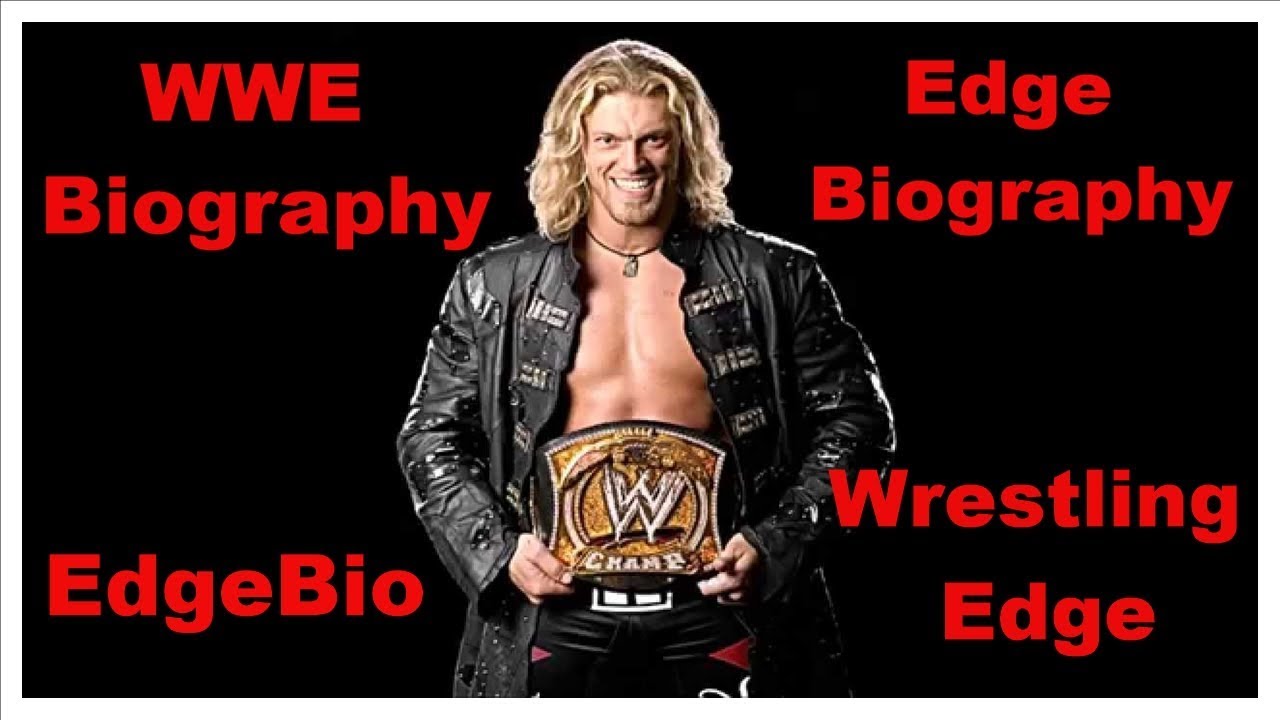 Edge Biography | EdgeBio | WWE Biography | Wrestling Edge | Edge WWE ...