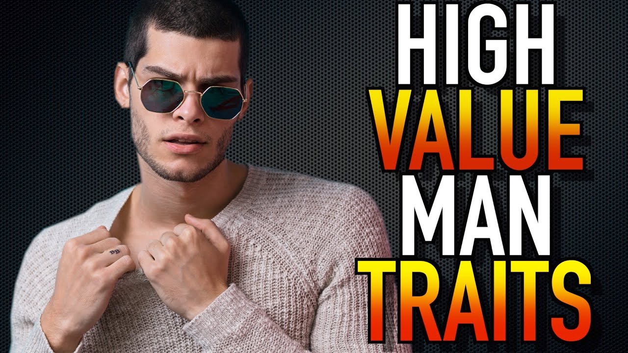 8 Traits Of A High Value Man YouTube 8-traits-of-a-high-value-man-youtube