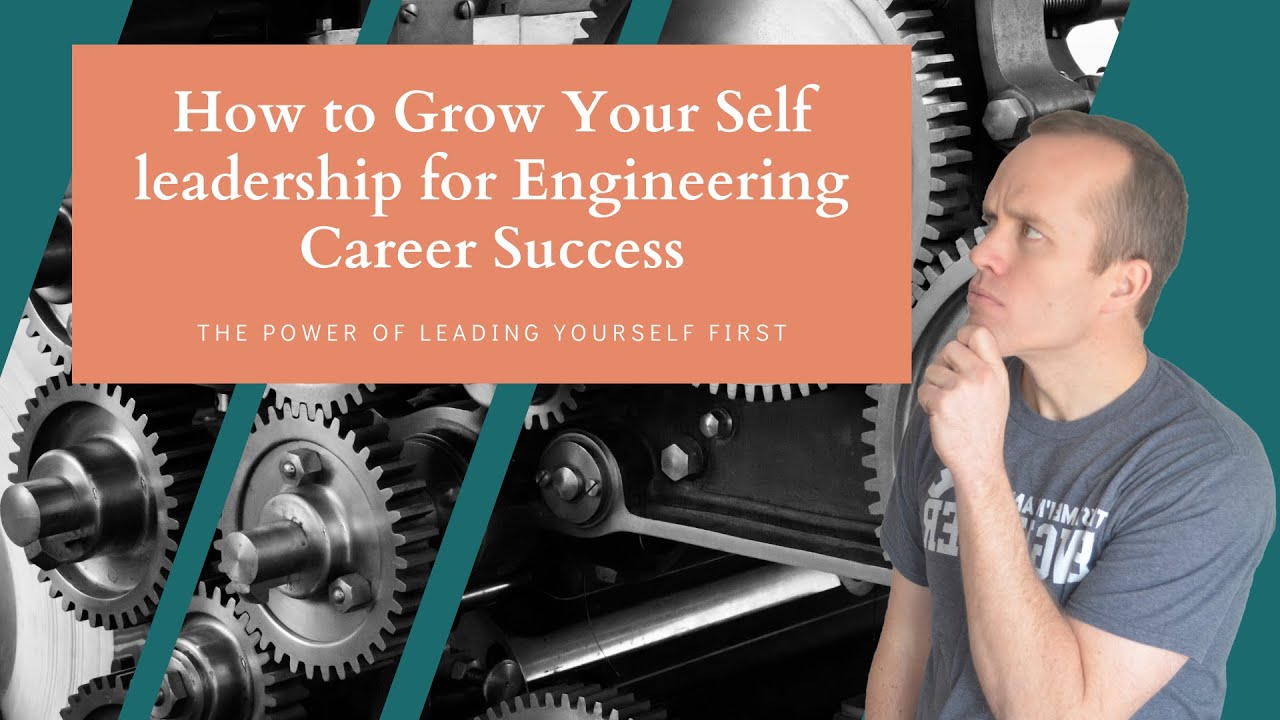 How to Grow Your Self Leadership for Engineering Career Success - YouTube